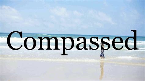 How To Pronounce Compassed🌈🌈🌈🌈🌈🌈pronunciation Of Compassed Youtube