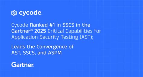 Cycode Ranks 1 In Sscs Gartner® 2025 Critical Capabilities For Ast