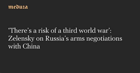 ‘theres A Risk Of A Third World War Zelensky On Russias Arms