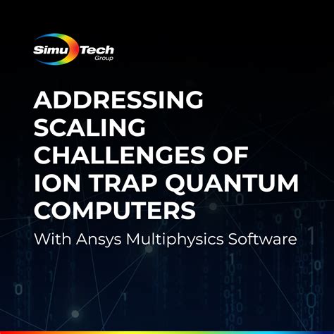 Ion Trap Quantum Computers Scaling With Ansys Multiphysics