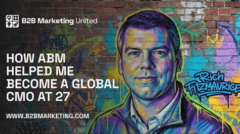 How Abm Helped Me Become A Global Cmo At 27