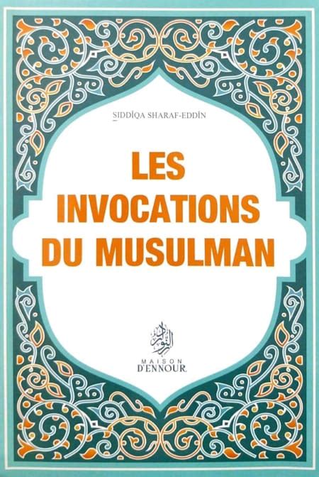Les Invocations Du Musulman Maison Dennour