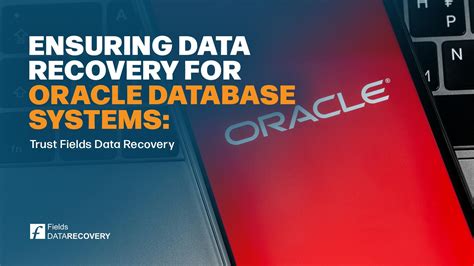 ensuring data recovery for oracle database systems trust fields data