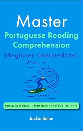 Master Portuguese Reading Comprehension Beginner Intermediate