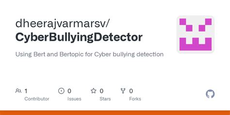 Github Dheerajvarmarsvcyberbullyingdetector Using Bert And Bertopic For Cyber Bullying Detection