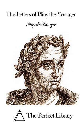 The Letters Of Pliny The Younger Pliny The Younger Younger Young