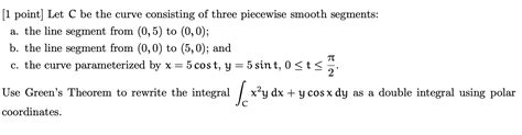 Solved Point Let C Be The Curve Consisting Of Three Chegg