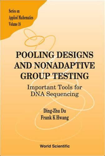 Pooling Designs And Nonadaptive Group Testing Important Tools For Dna