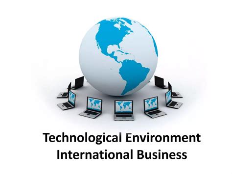 Technological Environment International Business Manu Melwin Joy Pptx