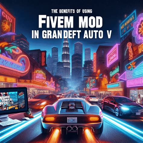 在 Grand Theft Auto V 中使用 Fivem Mod 的好处