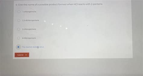 Solved 4 Give The Name Of A Possible Product Formed When