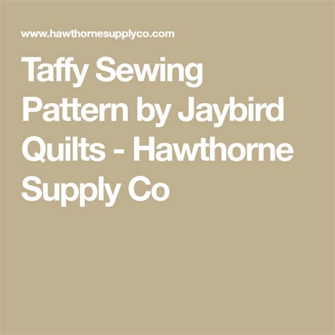 Taffy Sewing Pattern By Jaybird Quilts Hawthorne Supply Co Jaybird Quilts Quilts Sewing