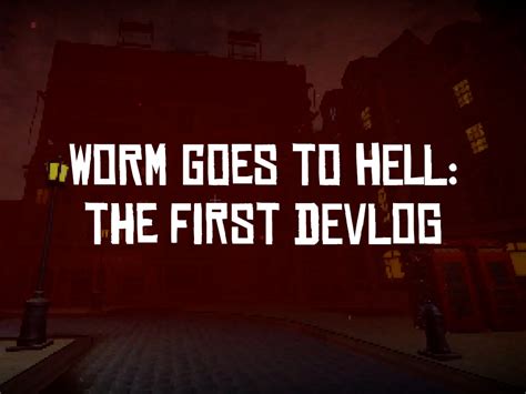 Wgth The First Devlog News Worm Goes To Hell Moddb