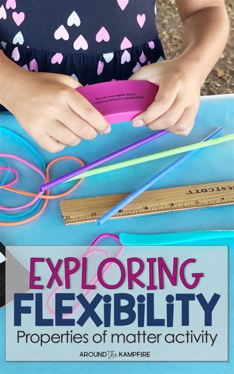 Flexibility Science Experiment Exploring Properties Of Matter Around