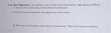 Solved 14 Zero Eigenvalue Two Particles Each Of Mass M