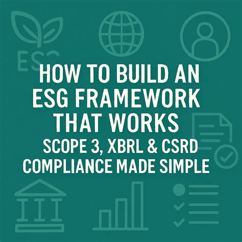 How To Build An Esg Framework That Works Scope 3 Xbrl And Csrd