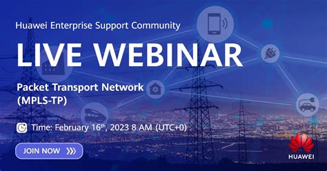 The Live Webinar On Packet Transport Network Mpls Tp Is About To Start Huawei Enterprise
