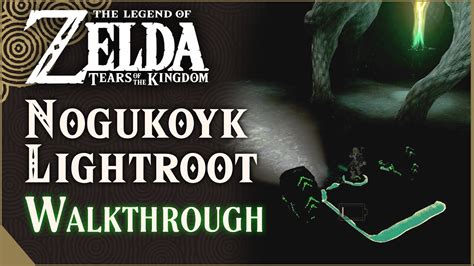 Nogukoyk Lightroot Walkthrough The Legend Of Zelda Tears Of The