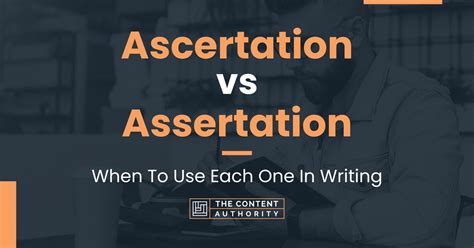 Ascertation Vs Assertation When To Use Each One In Writing