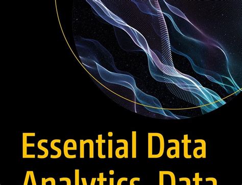 Essential Data Analytics Data Science And Ai A Practical Guide For A