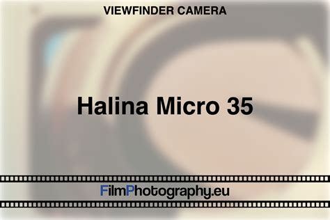 Halina Micro 35 Features Batteries And Films Of The Camera