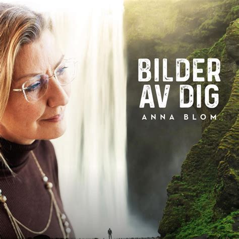 Bilder Av Dig Album By Anna Blom Spotify