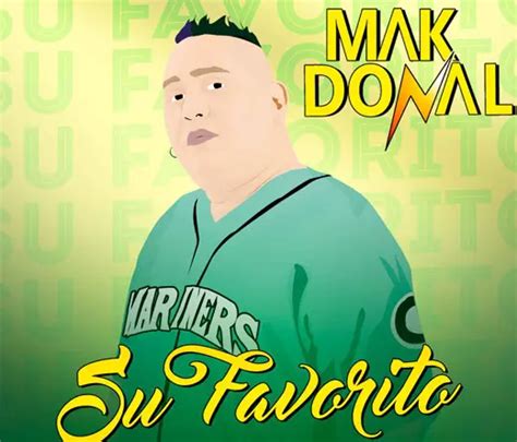 “su Favorito” Lo Nuevo De Mak Donal
