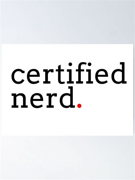 Certified Nerd Poster For Sale By Ruderyandfilth Redbubble