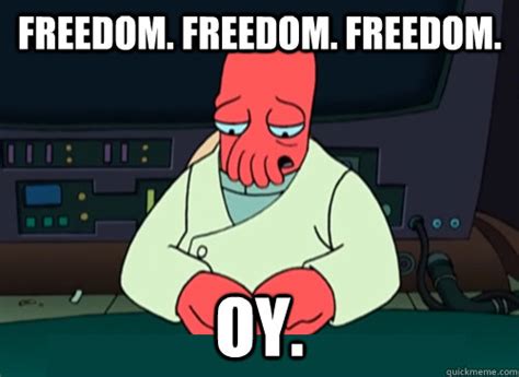 Freedom Freedom Freedom Oy Sad Zoidberg Quickmeme