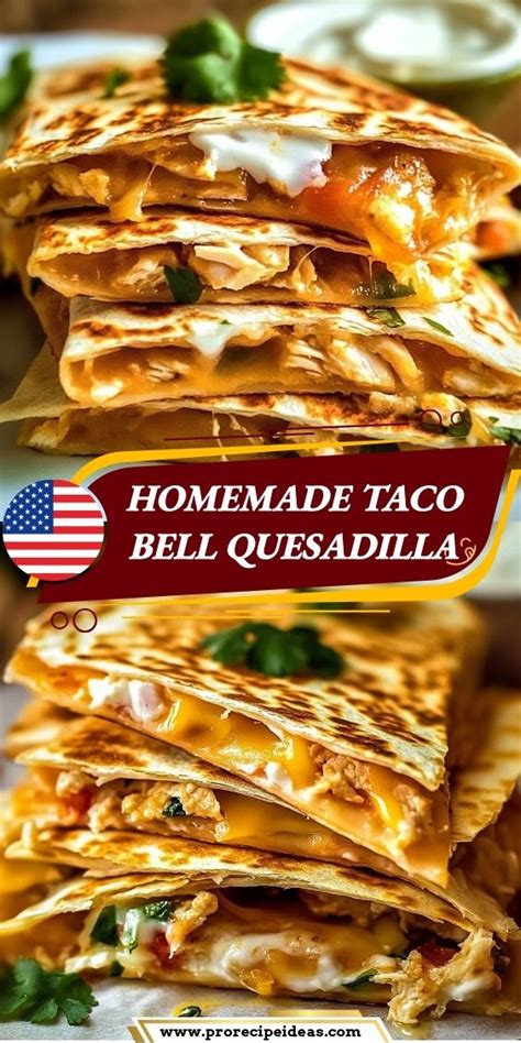Homemade Taco Bell Quesadilla An Amazing Ultimate Recipe Recipe