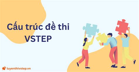 Kiến Thức Vstep Thang điểm Cấu Trúc đề Thi Bí Quyết ôn Tập