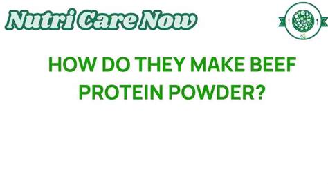 Unveiling The Mystery How Beef Protein Powder Is Made
