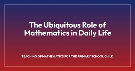 The Ubiquitous Role Of Mathematics In Daily Life • Deled Institute