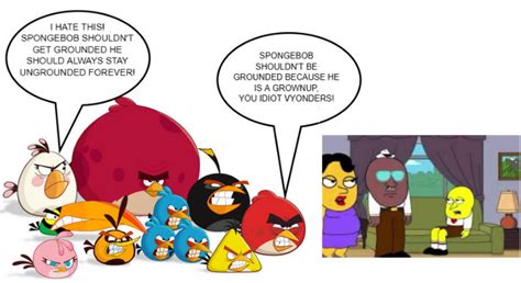 Angry Birds Hates Spongebob Gets Grounded By Ajthebusguy On Deviantart