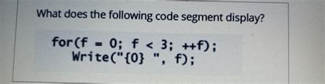 Solved What does the following code segment | Chegg.com