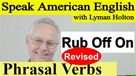 Phrasal Verb Rub Off On Video 42 Youtube