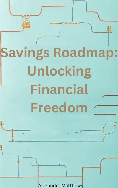 Savings Roadmap Unlocking Financial Freedom