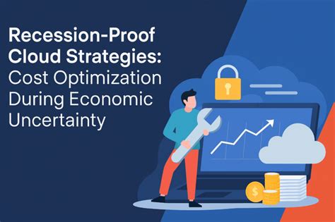 Recession Proof Cloud Strategies Saas Cost Optimization