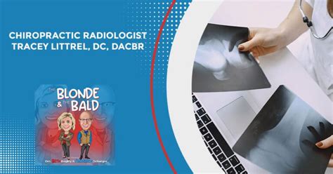 Episode 39 Chiropractic Radiologist Tracey Littrel Dc Dacbr