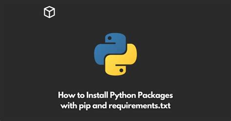 How To Install Python Packages With Pip And Requirementstxt