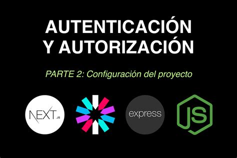 Autenticación Y Autorización Con Nodejs Express Jwt Y Nextjs By Francisco Brito Oct