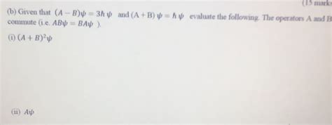 Solved B Given That A−bψ3hψ And Abψhψ Evaluate The