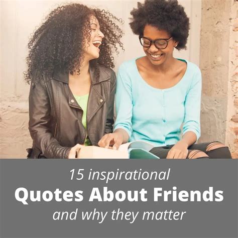 15 Inspirational Quotes About Friends And Why They Matter Friends