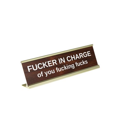 Fucker In Charge Of You Fucking Fucks Desk Sign Funny Office Name Plate