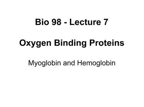 Ppt Bio 98 Lecture 7 Oxygen Binding Proteins Myoglobin And Hemoglobin Powerpoint