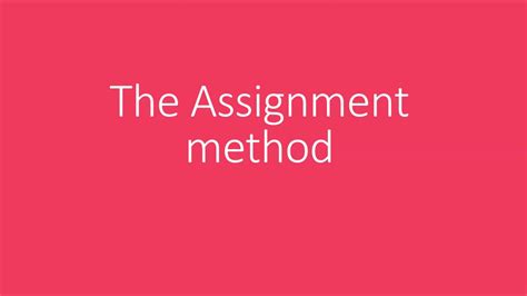 The Assignment Method Youtube