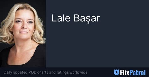 Lale Başar • Flixpatrol
