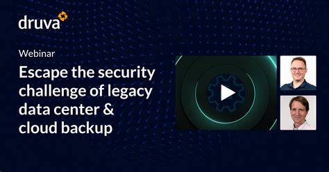 escape the security challenge of legacy data center and cloud backup druva