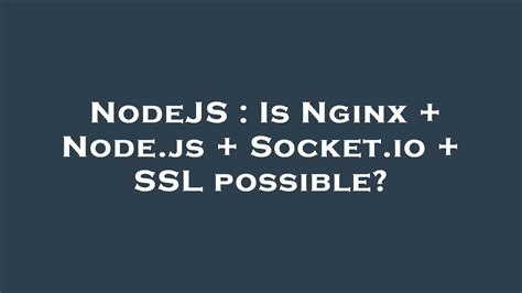 Nodejs Is Nginx Nodejs Ssl Possible Youtube