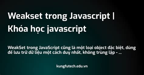 Weakset Trong Javascript Khóa Học Javascript